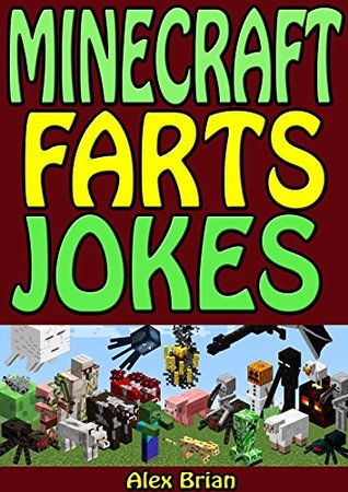 Minecraft Farts Jokes: An Unofficial Minecraft Book by Alex Brian