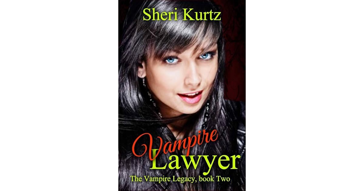Vampire Lawyer (The Vampire Legacy Book 2) by Sheri Kurtz