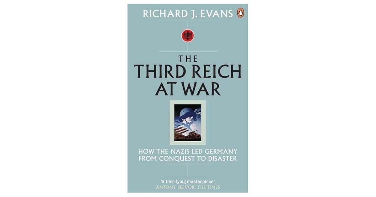 The Third Reich at War: How the Nazis Led Germany from Conquest to ...