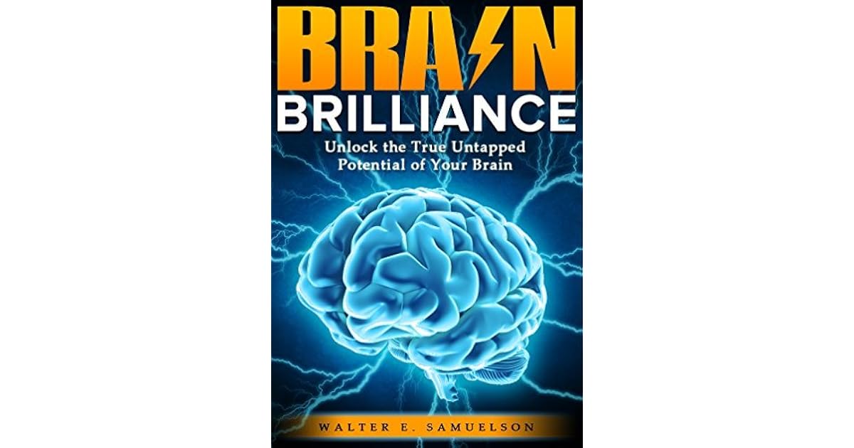 Brain Brilliance: The Key to Genius. Learn the Untold Secrets to Unlocking the True Power of ...