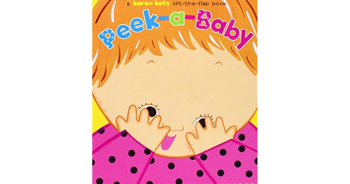Peek-a-Baby: A Lift-the-Flap Book by Karen Katz