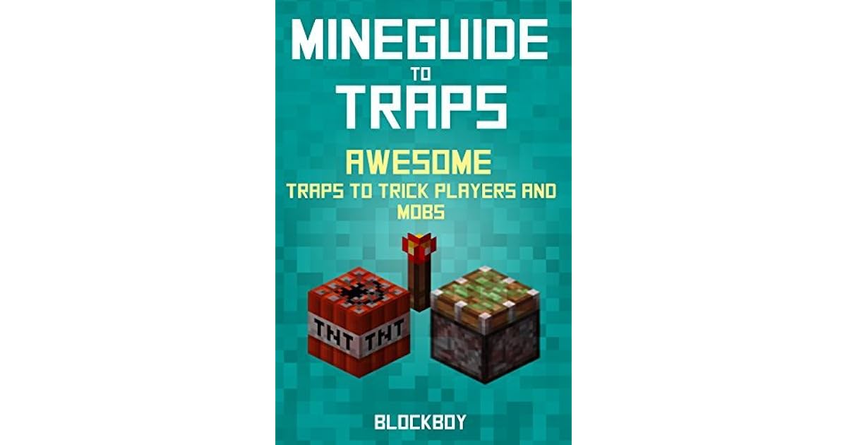 Traps Handbook for Minecraft: AWESOME Traps to Trick Players and Mobs ...