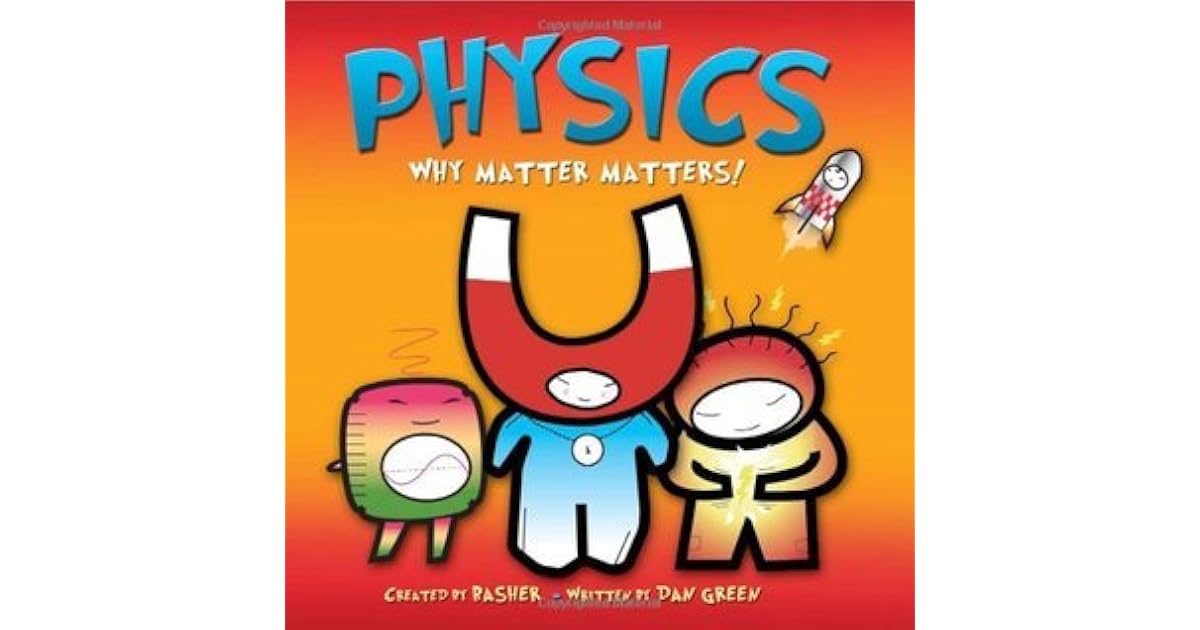 Basher Science: Physics: Why Matter Matters! by Simon Basher