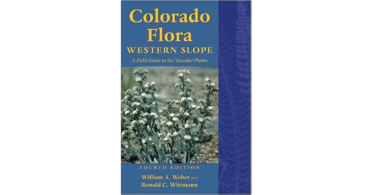 Colorado Flora: Western Slope by William A. Weber