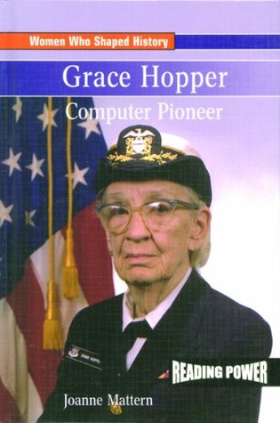 Grace Hopper: Computer Pioneer by Joanne Mattern