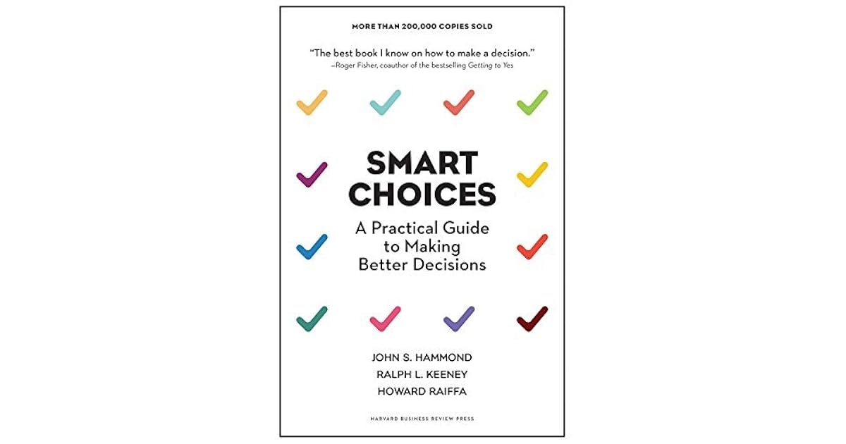 Smart Choices: A Practical Guide to Making Better Decisions by John S ...