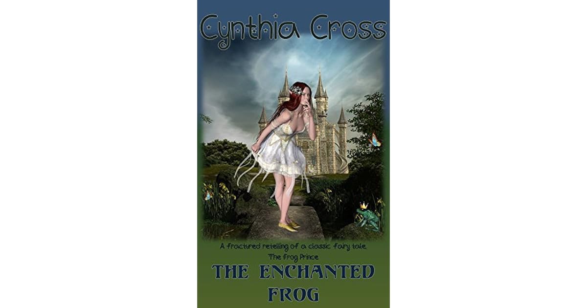 The Enchanted Frog: A fractured retelling of a classic fairy tale, The ...