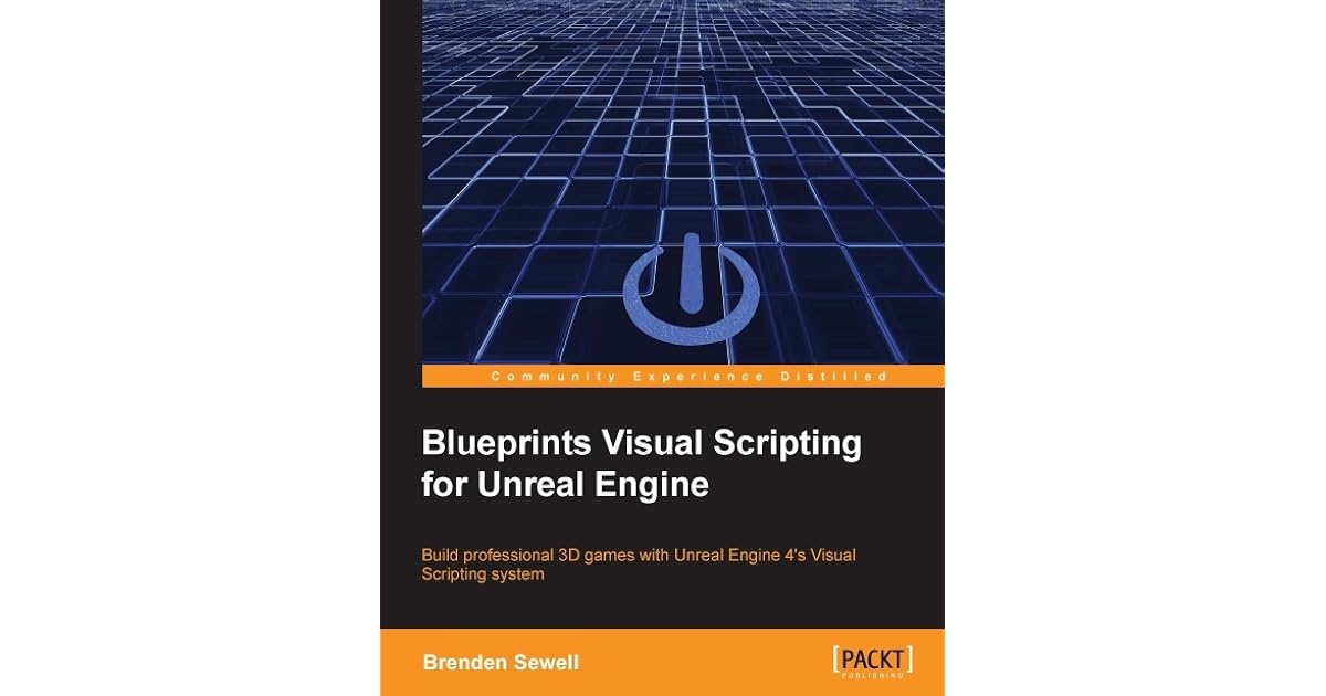 Blueprints Visual Scripting for Unreal Engine by Brenden Sewell