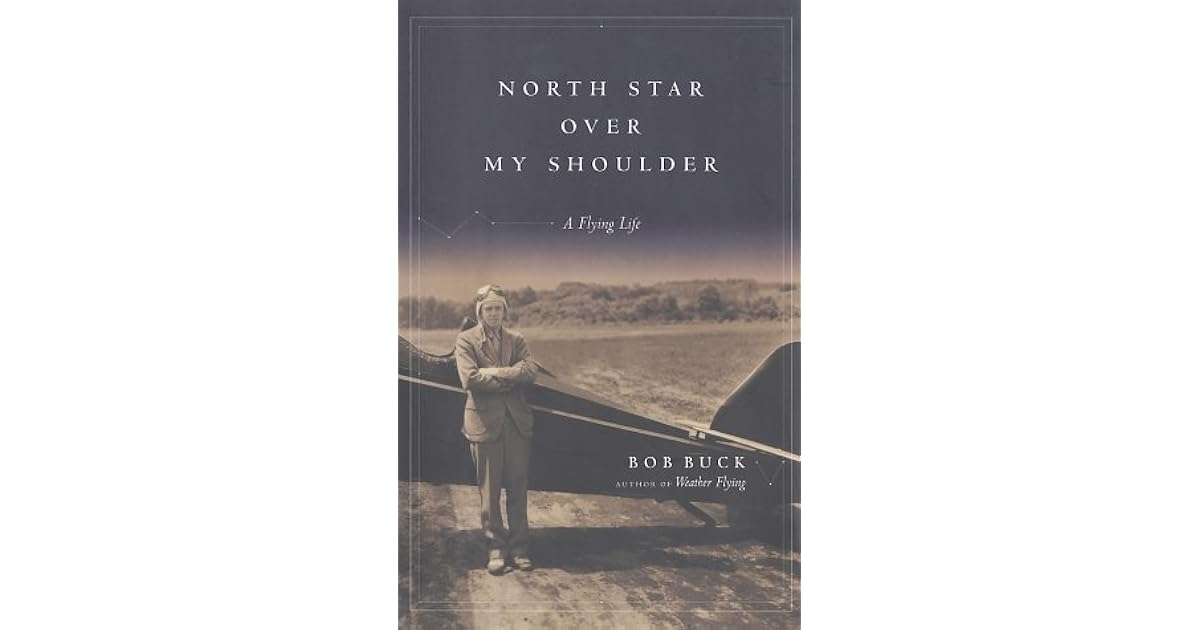 North Star Over My Shoulder: A Flying Life by Bob Buck