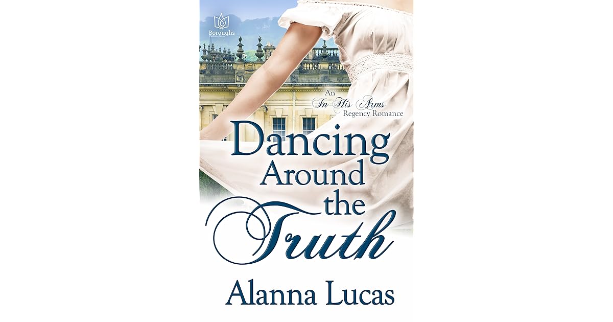 Dancing Around the Truth by Alanna Lucas
