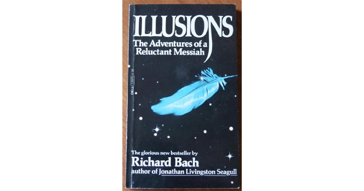 ILLUSIONS: THE ADVENTURES OF A RELUCTANT MESSIAH by Richard Bach