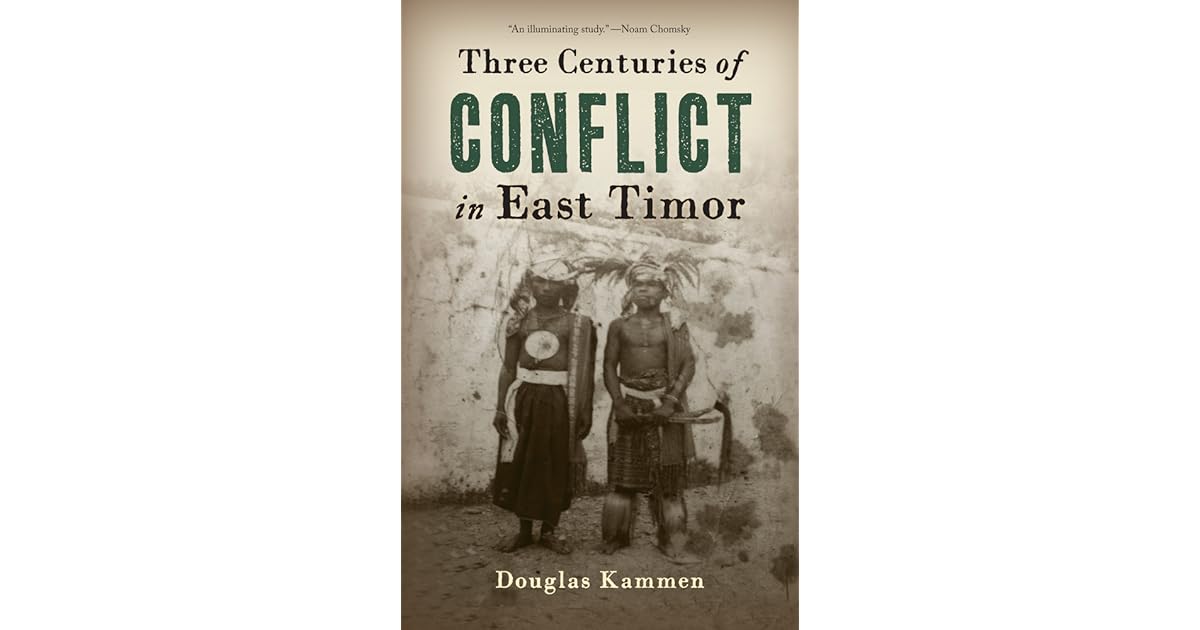 Three Centuries of Conflict in East Timor by Douglas Kammen