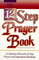 The 12 Step Prayer Book: A collection of Favorite 12 Step Prayers and Inspirational Readings by ...