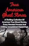 True Ghost Stories: True Ghost Stories Of Terrifying Paranormal ...