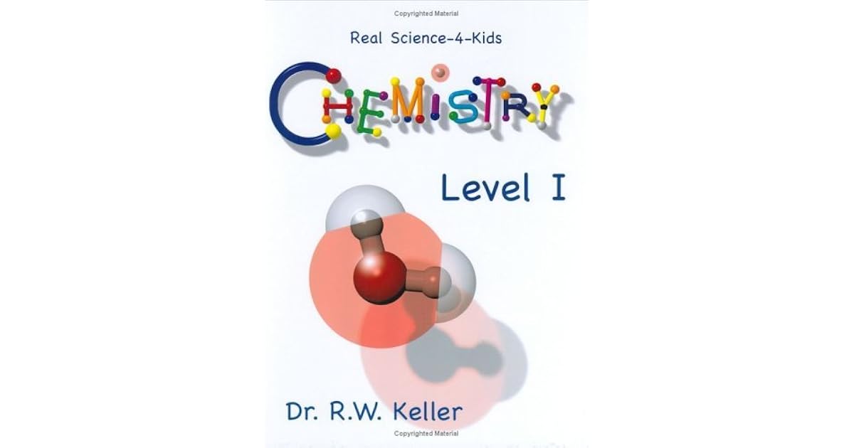 Real Science-4-Kids Chemistry Level 1 Student Text by Rebecca W. Keller