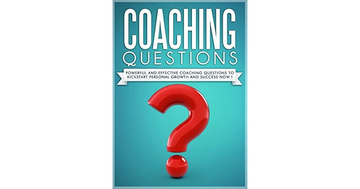 COACHING :Coaching Questions Powerful Coaching Questions To Kickstart ...