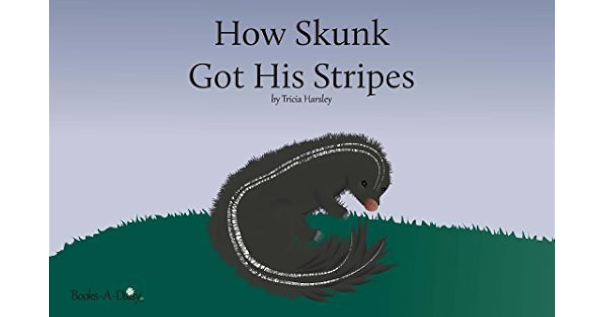 How Skunk Got His Stripes by Tricia Harsley