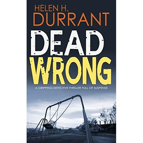 Dead Wrong (Calladine & Bayliss, #1) by Helen H. Durrant — Reviews ...