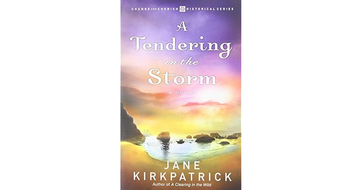 A Tendering in the Storm by Jane Kirkpatrick