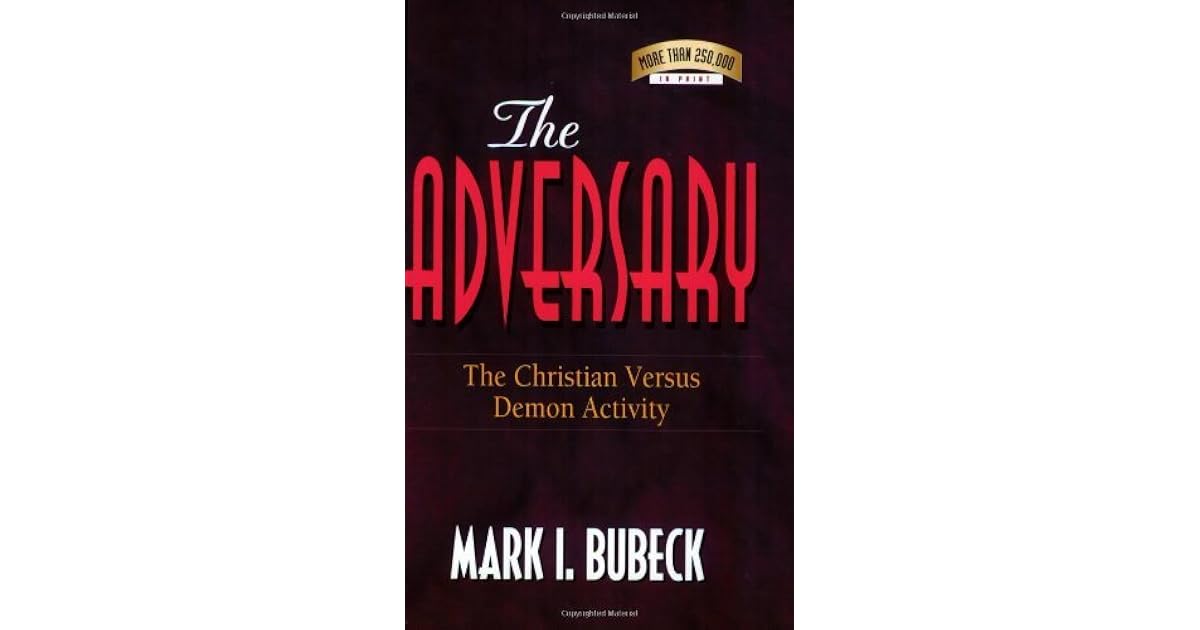 The Adversary: The Christian Versus Demon Activity by Mark I. Bubeck