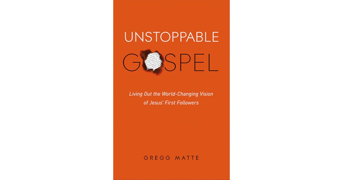 Book giveaway for Unstoppable Gospel: Living Out the World-Changing Vision of Jesus's First ...