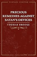 Precious Remedies Against Satan's Devices by Thomas Brooks