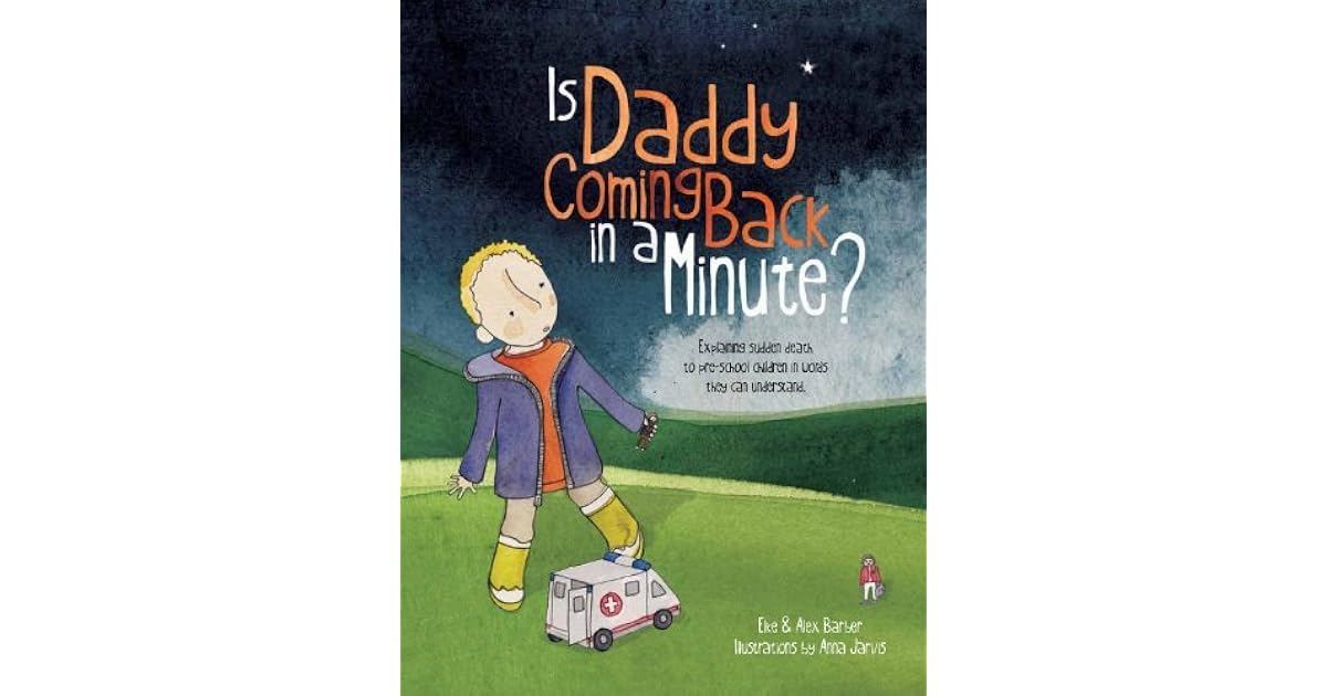 Is Daddy Coming Back in a Minute?: Explaining Sudden Death to Pre ...