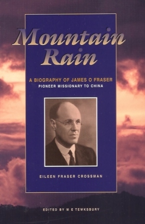 Mountain rain: A biography of James O. Fraser, pioneer missionary of China by Eileen Fraser Crossman