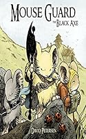 Mouse Guard: The Black Axe (Mouse Guard, #0.5) by David Petersen
