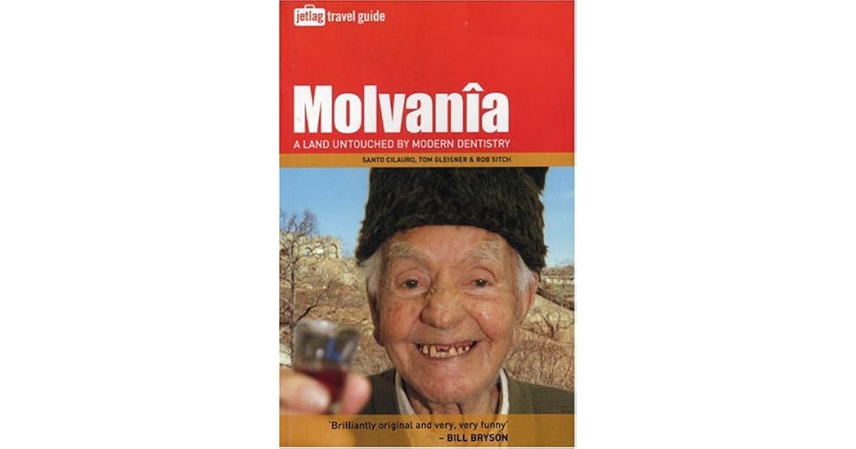 Molvanîa: A Land Untouched by Modern Dentistry by Santo Cilauro