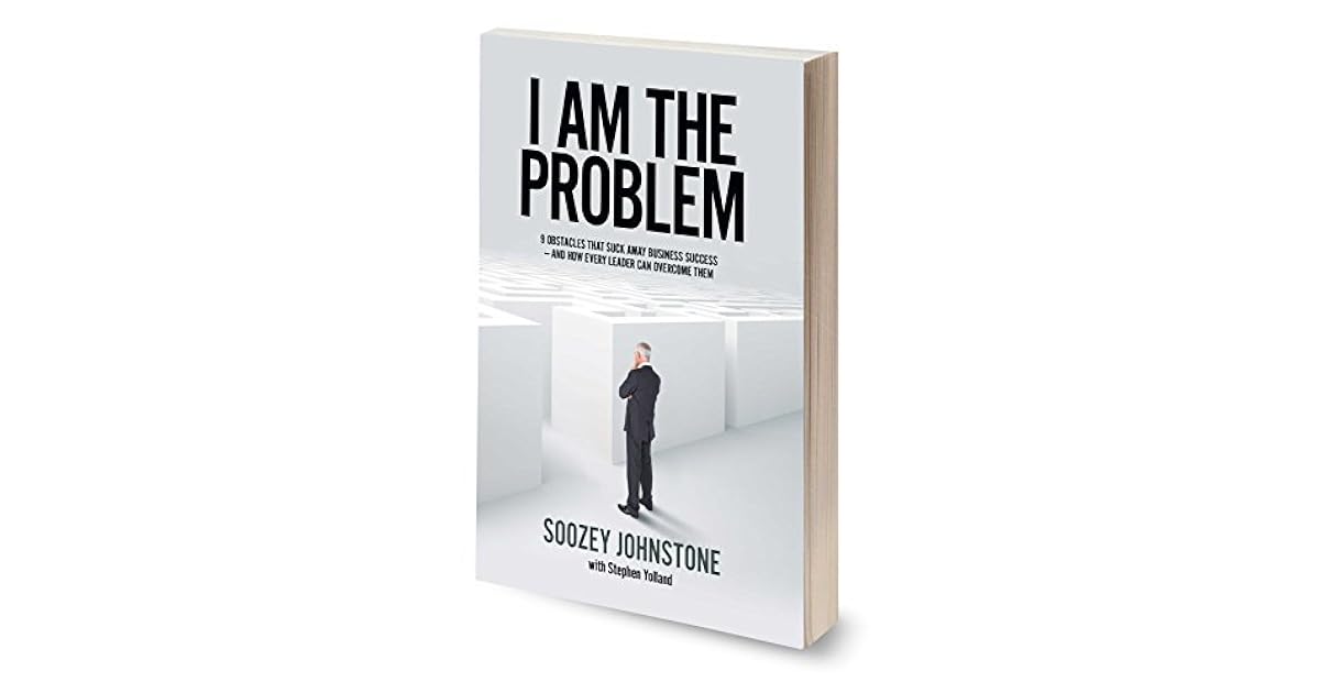 I Am The Problem by Soozey Johnstone