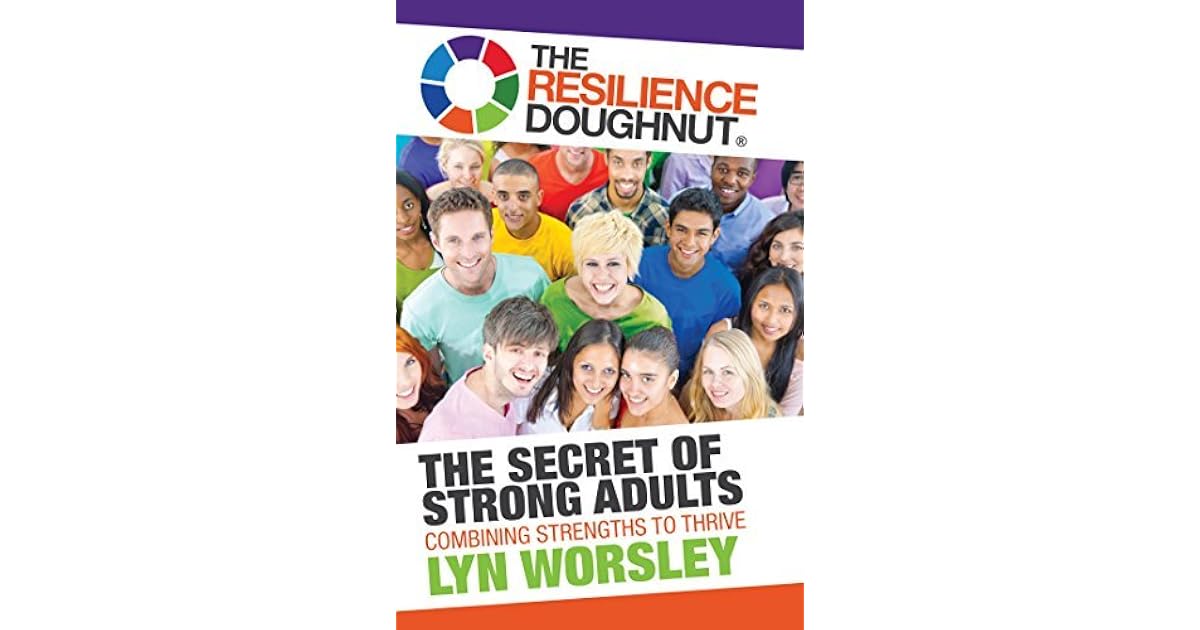 The Resilience Doughnut: The Secret of Strong Adults by Lyn Worsley