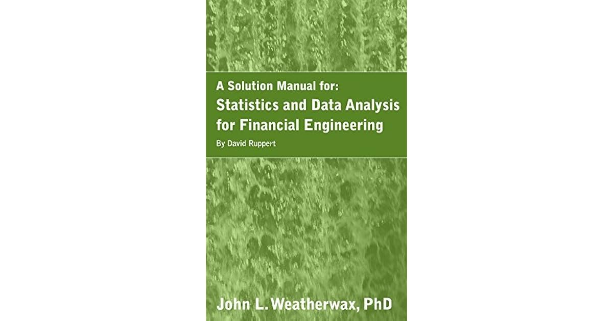 A Solution Manual for: Statistics and Data Analysis for Financial ...