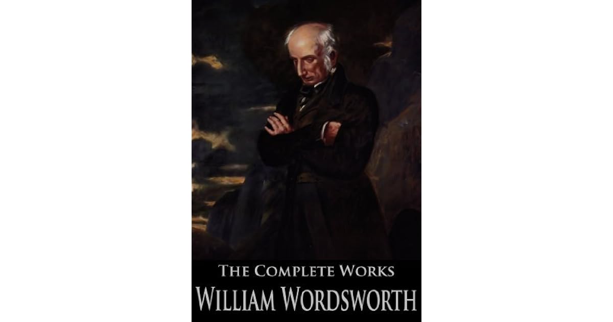 The Complete Works of William Wordsworth: The Prelude, Lyrical Ballads ...