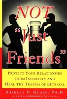 Not "Just Friends": Rebuilding Trust and Recovering Your Sanity After ...