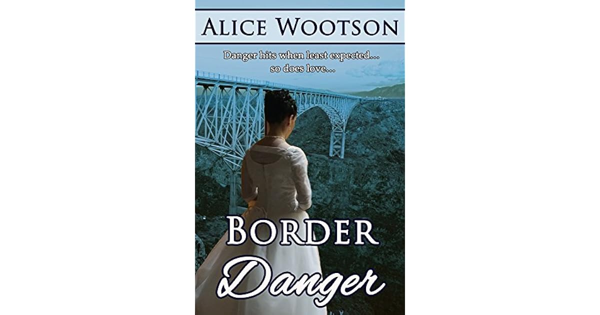 Border Danger by Alice Wootson