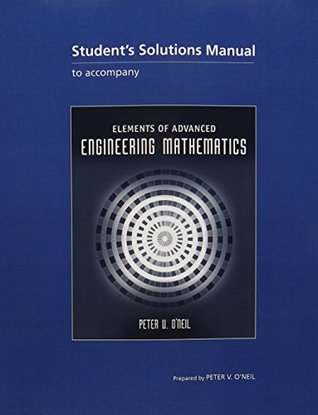 Student Solutions Manual for O'Neil's Elements of Advanced Engineering Mathematics by Peter V. O ...