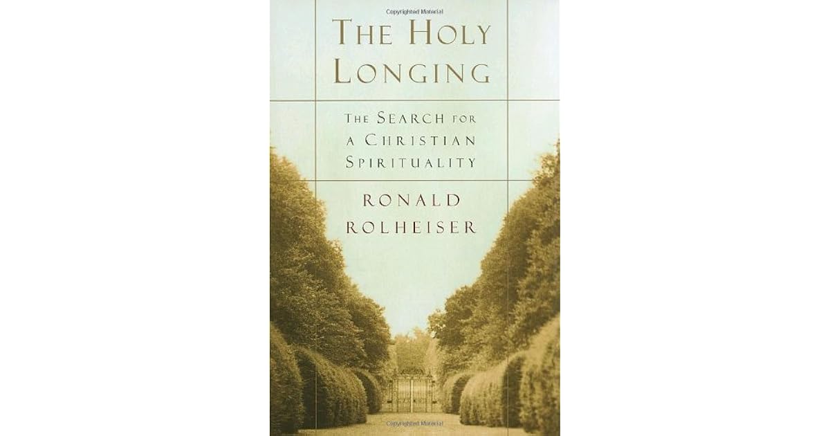 The Holy Longing: The Search for a Christian Spirituality by Ronald ...