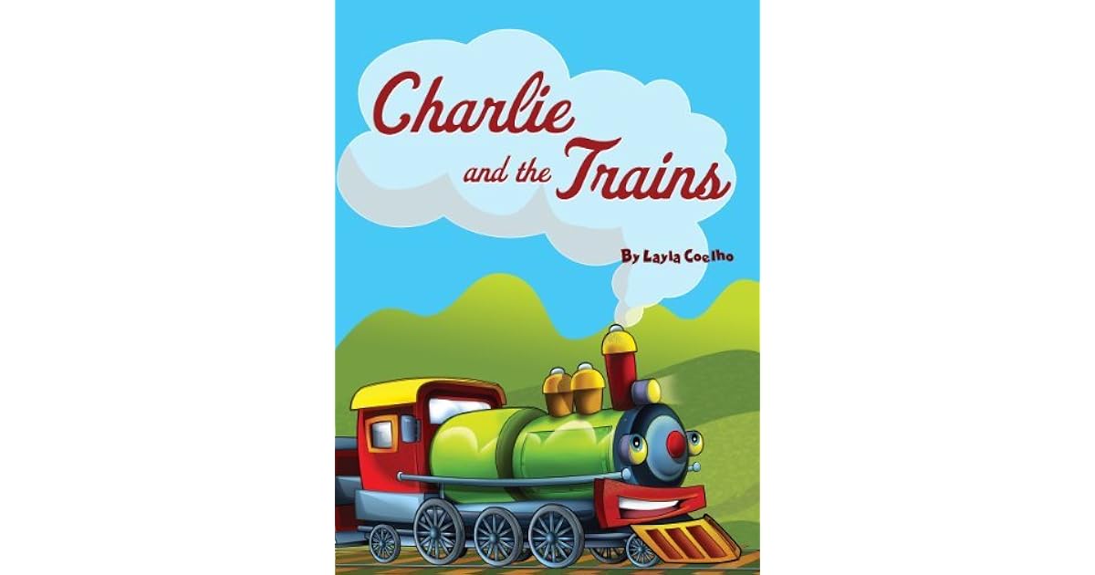 Charlie And The Trains by Layla Coelho