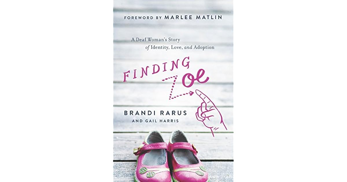 Finding Zoe: A Deaf Woman's Story of Identity, Love, and Adoption by ...