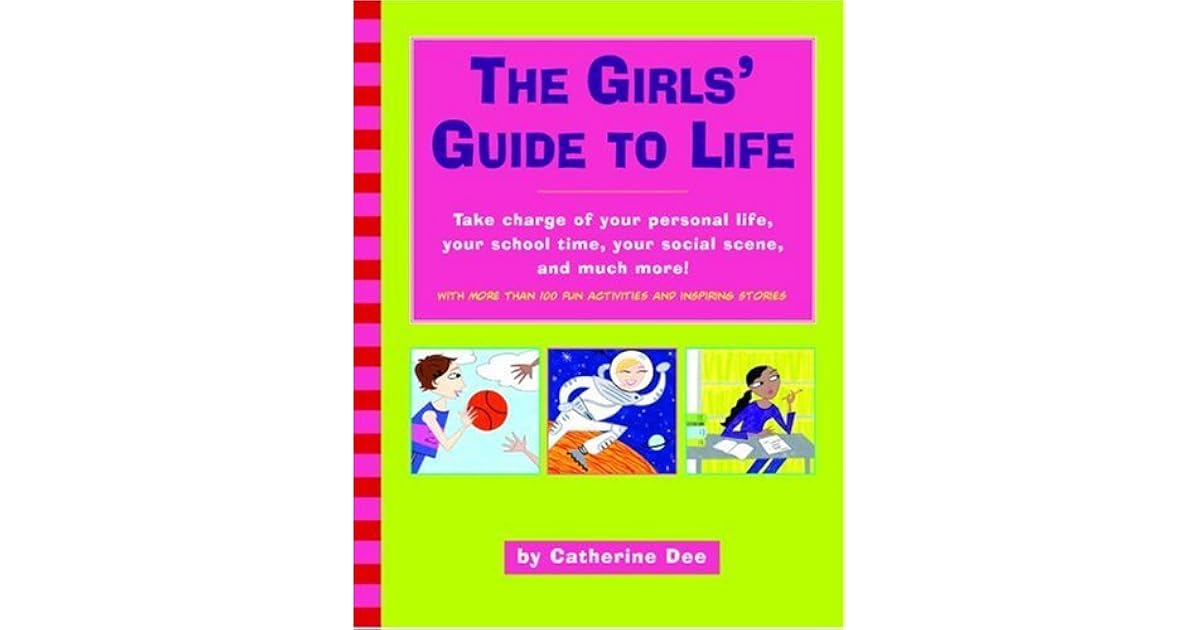 The Girls' Guide to Life: Take Charge of Your Personal Life, Your ...