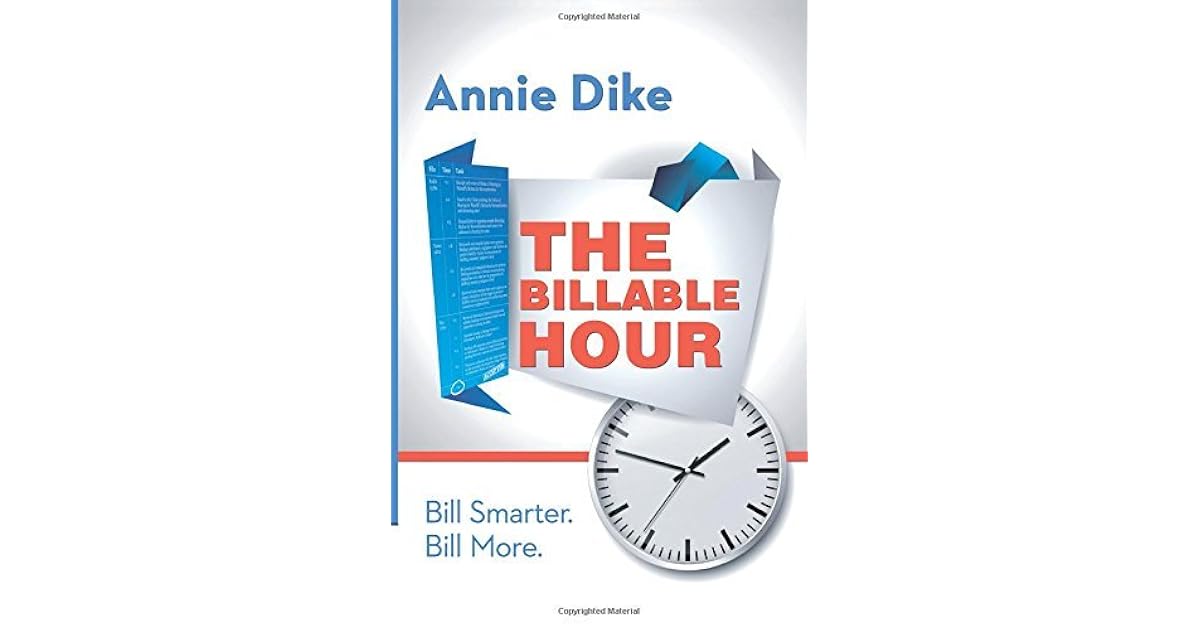 The Billable Hour: A Legal Practitioner's Guide to Smarter Hourly ...