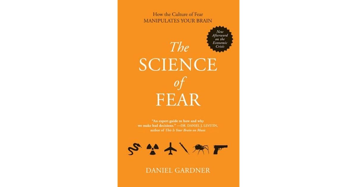 The Science of Fear: How the Culture of Fear Manipulates Your Brain by ...