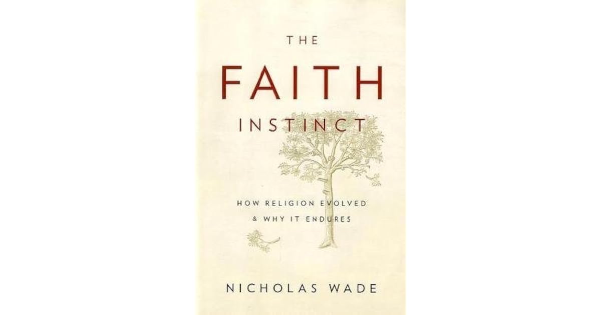 The Faith Instinct: How Religion Evolved and Why It Endures by Nicholas ...