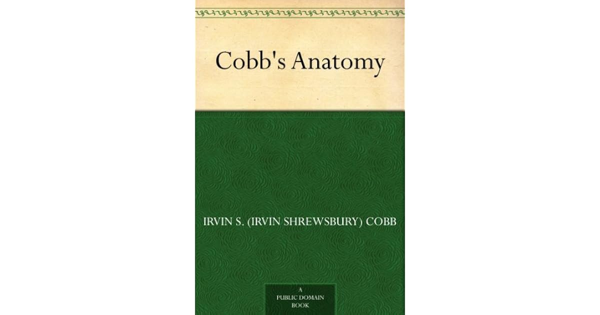 Cobb's Anatomy by Irvin S. Cobb