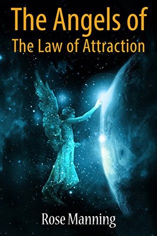 The Angels of The Law of Attraction: Manifest Your Dreams With Divine ...