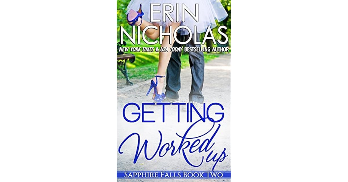 Getting Worked Up (Sapphire Falls, #2) by Erin Nicholas