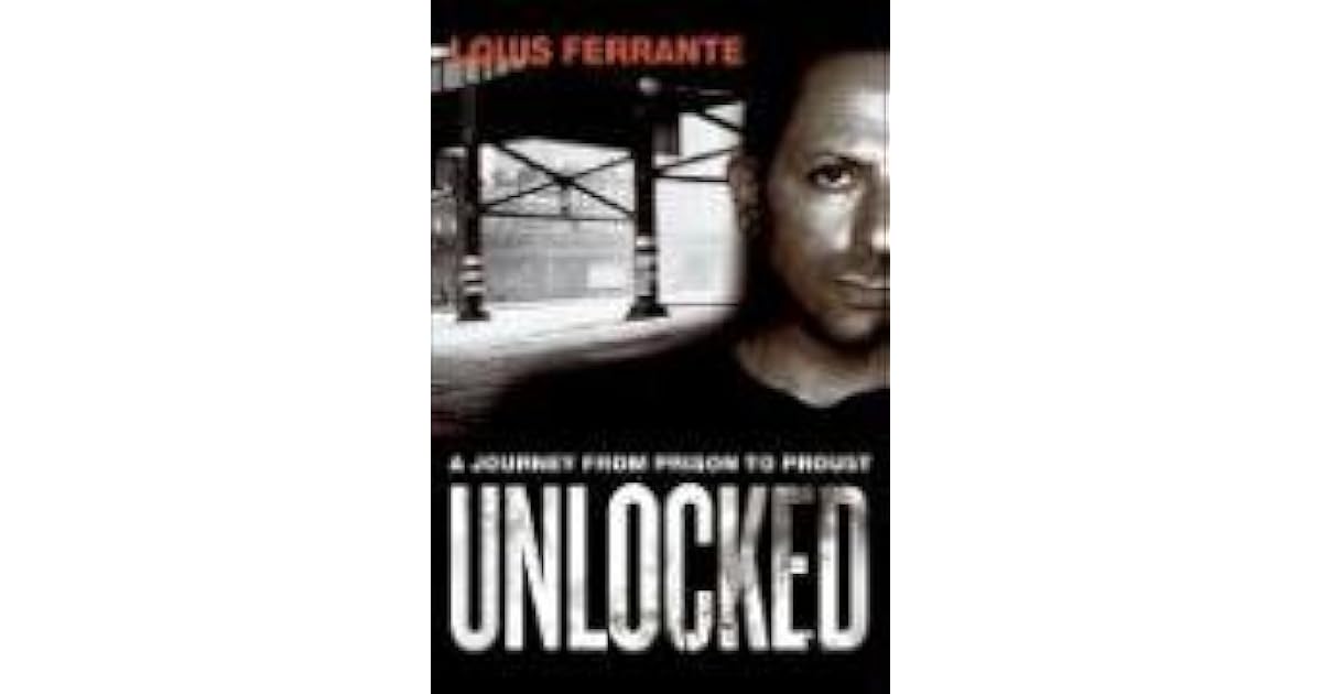 Unlocked: A Journey from Prison to Proust by Louis Ferrante