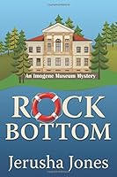 Rock Bottom (Imogene Museum Mystery, #1) by Jerusha Jones