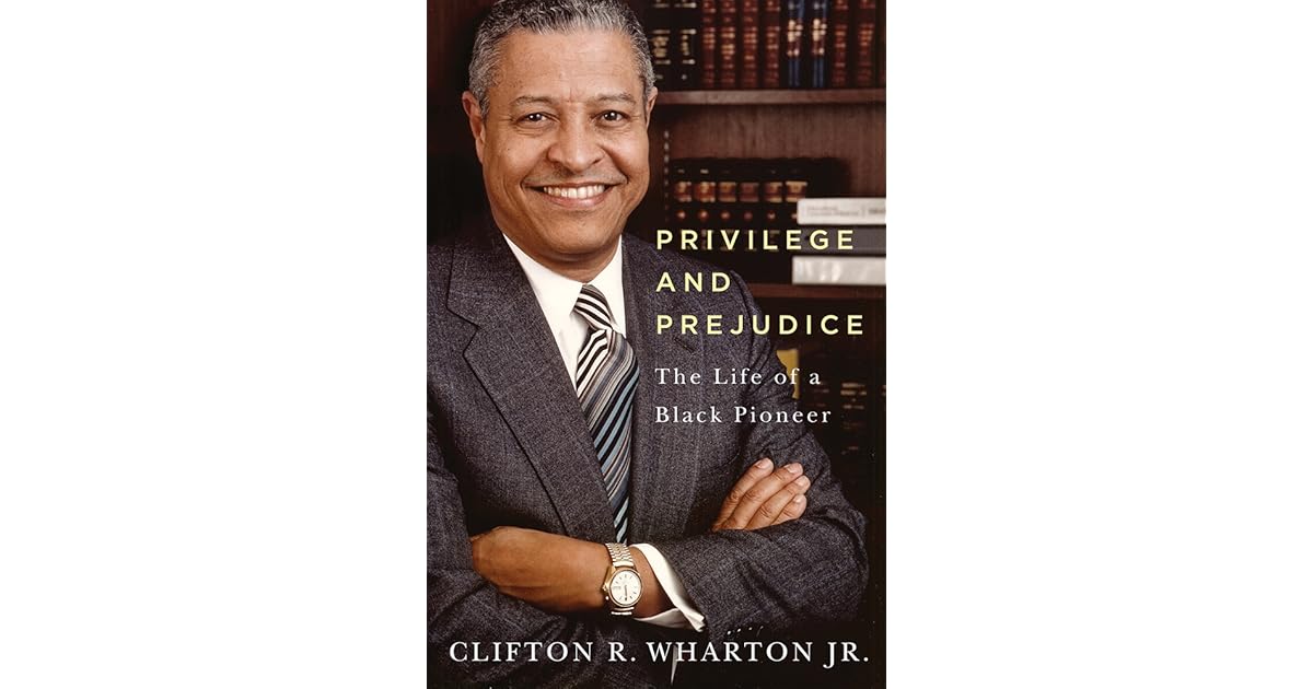 Privilege and Prejudice: The Life of a Black Pioneer by Clifton R. Wharton
